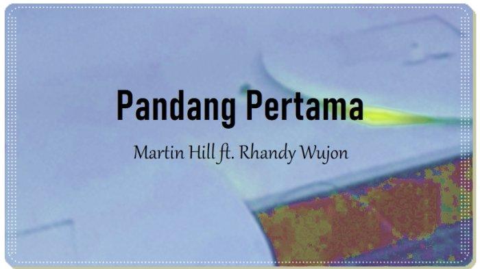 Lirik Lagu Pandang Pertama - Martin Hill feat. Rhandy Wujon ...
