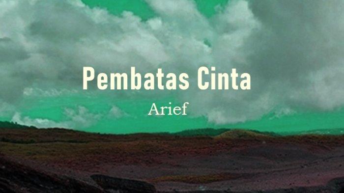 Lirik Lagu Pembatas Cinta - Arief, Kekasih Terimalah Pilihan Orang Tuamu - Tribunmanado.co.id