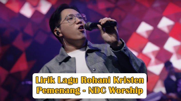Lirik Pemenang - NDC Worship, Lagu Rohani Kristen - Tribunmanado.co.id