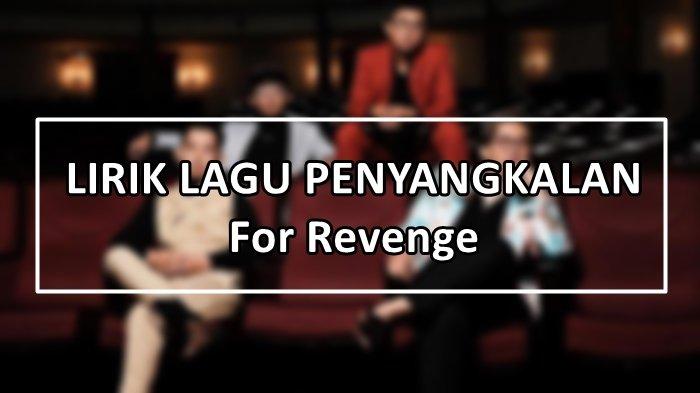 Lirik Lagu Penyangkalan dari For Revenge - Tribunmanado.co.id