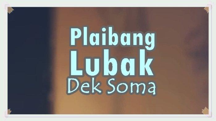 Lirik Lagu Plaibang Lubak - Dek Soma, Pura Pura Adi Sedih ...