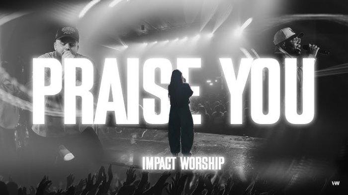 Lirik Lagu Praise You - Impact Worship - Tribunmanado.co.id