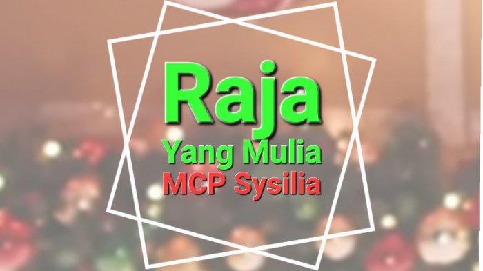 Lirik Raja Yang Mulia - MCP Sysilia, Lagu Natal - Tribunmanado.co.id