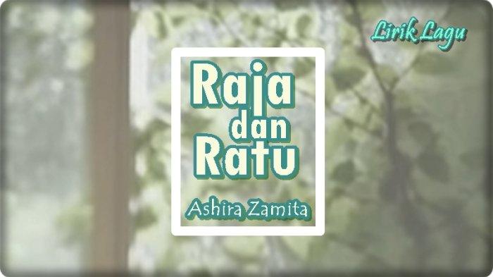 Lirik Lagu Raja dan Ratu - Ashira Zamita, Terlalu Lekaskah Tuliskan ...