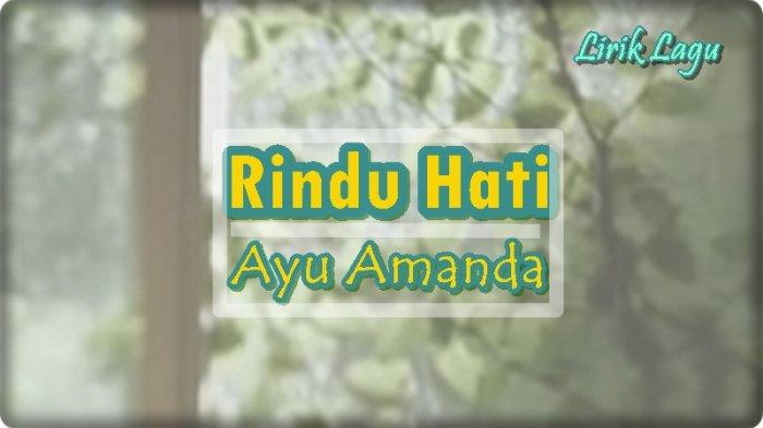 Lirik Lagu Rindu Hati - Ayu Amanda, Nan Bak Batu Bawah Pincuran Dek ...