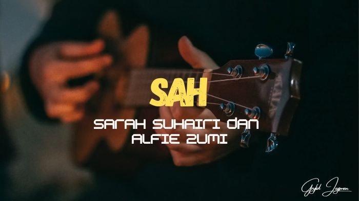 Lirik Lagu SAH - Sarah Suhairi dan Alfie Zumi, Tak Pernah Ubah Fikiran Aku Janji - Tribunmanado ...