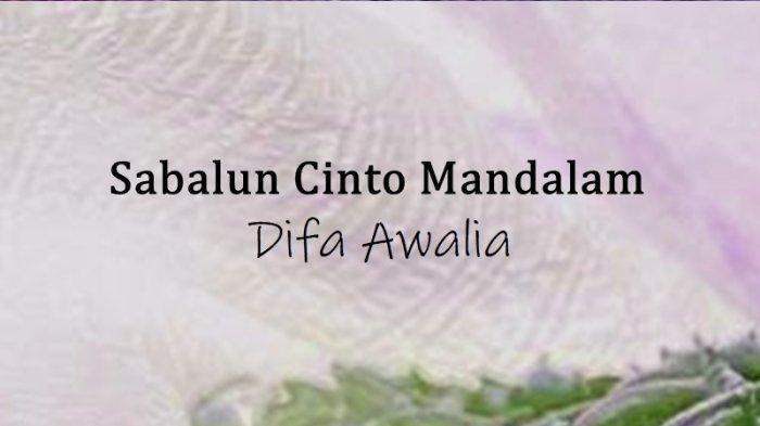 Lirik Lagu Sabalun Cinto Mandalam – Difa Awalia, Badabok Dabok Darahko ...