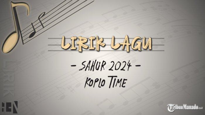 Lirik Lagu Sahur 2024 - Koplo Time: Teman Sebelum Imsyak Ayo Makan ...