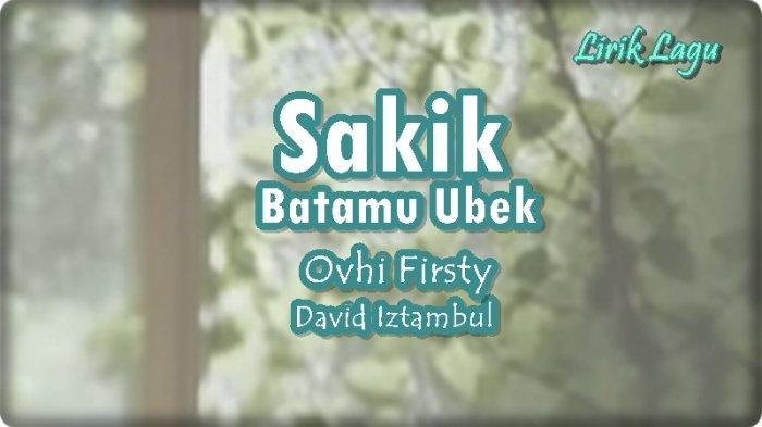Lirik Lagu Sakik Batamu Ubek - Ovhi Firsty ft David Iztambul ...