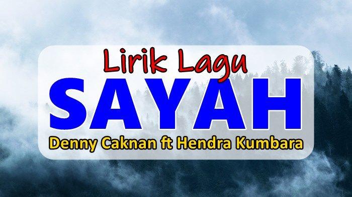 Lirik Lagu Sayah - Denny Caknan feat Hendra Kumbara - Tribunmanado.co.id
