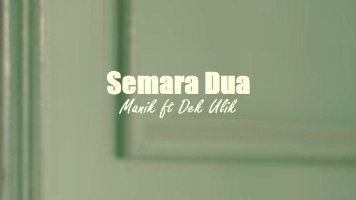 Lirik Lagu Semara Dua - Manik feat. Dek Ulik, Dyastun Raga Enu Ada Ne ...