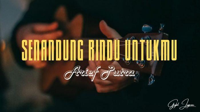 Lirik Lagu Senandung Rindu Untukmu - Arief Putra, Ku Ingin Bahagia ...