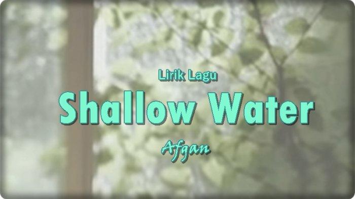 Lirik Lagu Shallow Water - Afgan, Cause This Don't Feel Like Shallow ...