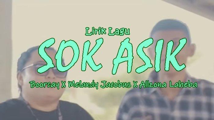 Lirik Lagu Sok Asik - Boorcay X Melandy Jacobus X Allzona Laheba, Viral TikTok - Tribunmanado.co.id