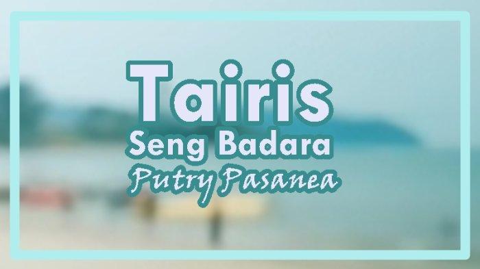 Lirik Lagu Tairis Seng Badara - Putry Pasanea - Tribunmanado.co.id