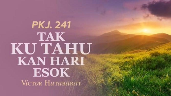 Lirik Lagu Tak Ku Tahu Kan Hari Esok - PKJ 241 - Victor Hutabarat - Tribunmanado.co.id