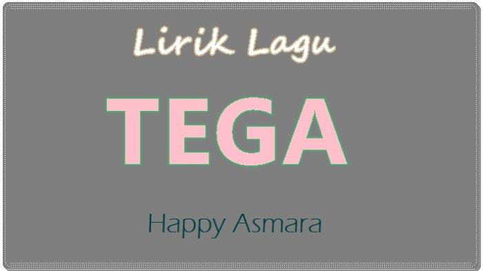 Lirik Lagu Tega - Happy Asmara 'Bunuh Saja Aku yang Tak Sanggup Melihatmu Bersama dengan Dia ...