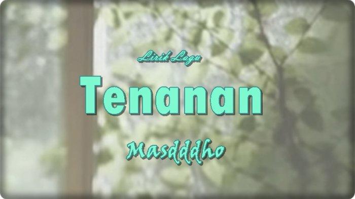 Lirik Lagu Tenanan - Masdddho, Mung Pengen Koe Ngerti Koe Seng Paleng ...