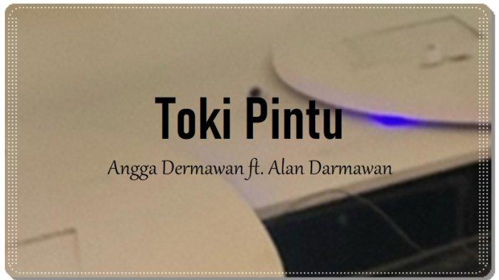 Lirik Lagu Toki Pintu - Angga Dermawan feat. Alan Darmawan, Andai Kalo Ade Mau Kaka Langsung ...
