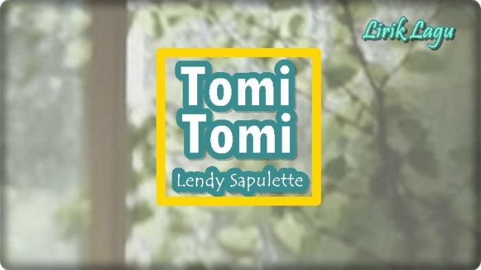 Lirik Lagu Tomi Tomi - Lendy Sapulette, Jarang Jarang Daong Kanari - Tribunmanado.co.id