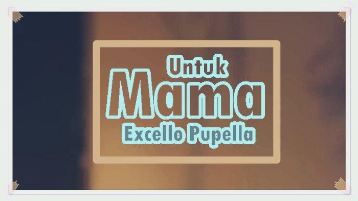 Lirik Lagu Untuk Mama - Excello Pupella, Beta Coba Rela Lapas Mama Pigi - Tribunmanado.co.id