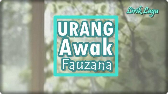 Lirik Lagu Urang Awak - Fauzana - Tribunmanado.co.id
