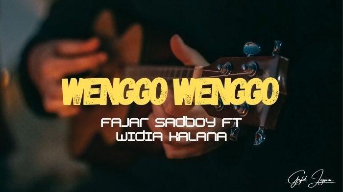 Lirik Lagu Wenggo Wenggo - Fajar Sadboy ft Widia Kalana, Jika Ada Aku ...