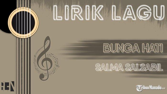 Lirik Lagu Bunga Hati - Salma Salsabil Beserta Chord Gitarnya: Telah Lama Ku Menunggu Dirimu ...