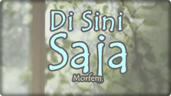 Lirik Lagu Di Sini Saja - Morfem - Tribunmanado.co.id