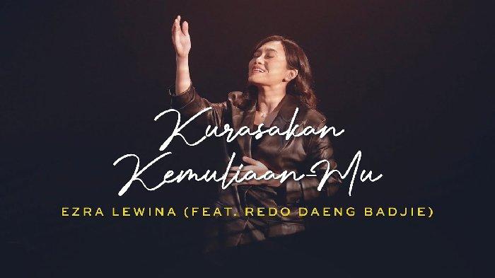 Lirik Lagu Kurasakan Kemuliaan-Mu - Ezra Lewina ft. Redo Daeng Badjie - Tribunmanado.co.id