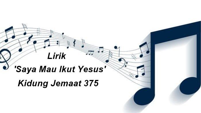 Lirik Saya Mau Ikut Yesus - Kidung Jemaat 375 - Lagu Rohani Kristen ...