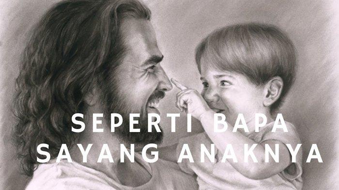 Lirik Seperti Bapa Sayang Anaknya - Jeffry S. Tjandra - Tribunmanado.co.id
