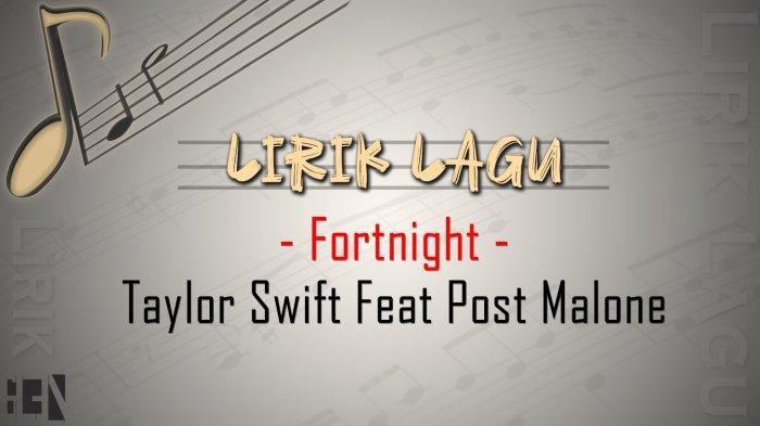 Lirik Terjemahan Lagu Fortnight Taylor Swift Feat Post Malone 2379