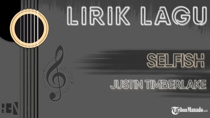 Lirik Terjemahan Lagu Selfish - Justin Timberlake: If They Saw What I ...