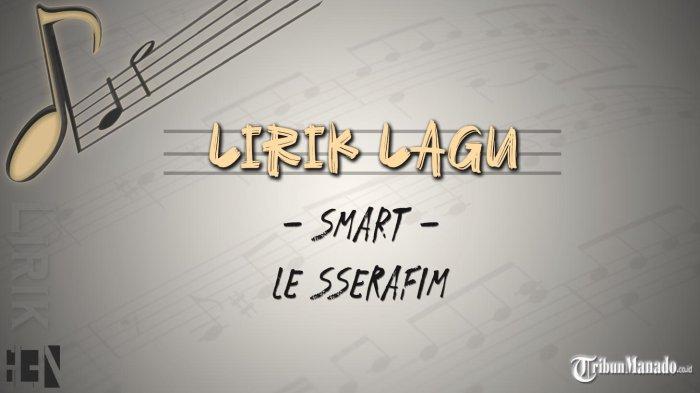 Lirik Terjemahan Lagu Smart - LE SSERAFIM: I'm A Smarter Baby, Smarter ...