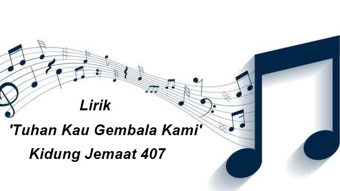 Lirik Tuhan Kau Gembala Kami - Kidung Jemaat 407 - Lagu Rohani Kristen ...