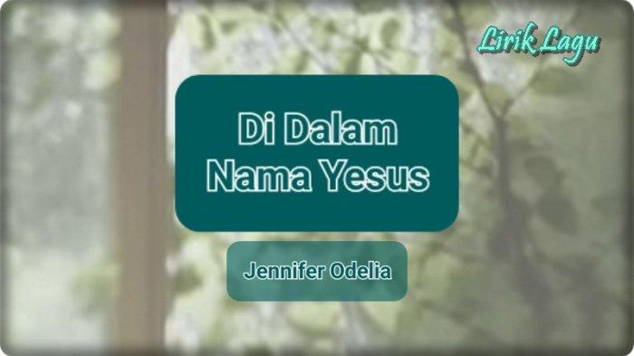 Lirik Di Dalam Nama Yesus - Jennifer Odelia, Lagu Rohani Kristen ...