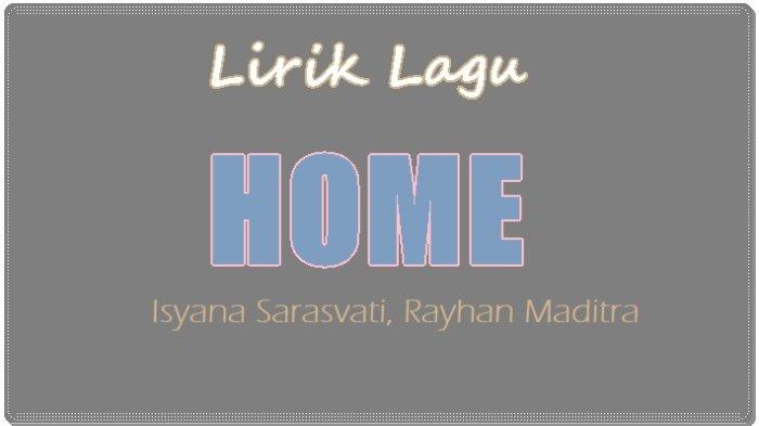 Lirik Lagu Home - Isyana Sarasvati, Rayhan Maditra - Tribunmanado.co.id