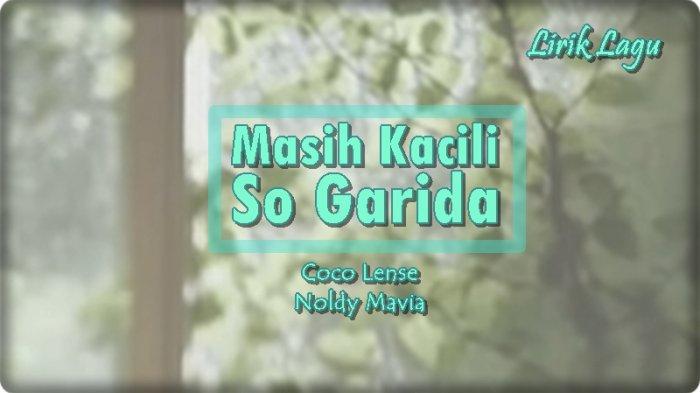 Lirik Lagu Masih Kacili So Garida - Coco Lense ft Noldy Mavia ...