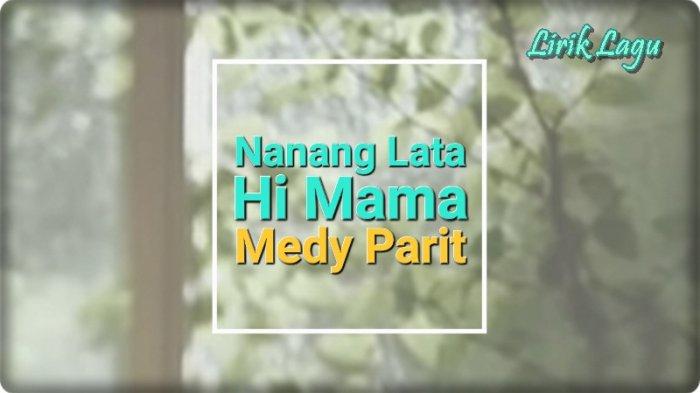 Lirik Lagu Nanang Lata Hi Mama - Medy Parit - Tribunmanado.co.id