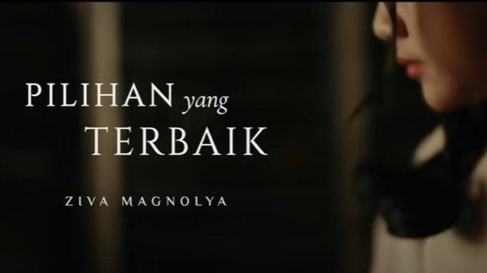 Lirik Lagu Pilihan Yang Terbaik - Ziva Magnolya 'Untuk Apa Terus Memaksa?' - Tribunmanado.co.id