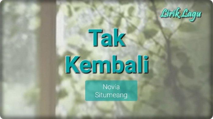 Lirik Lagu Tak Kembali - Novia Situmeang, Selamat Datang Sepi Tinggalkan Memori - Tribunmanado.co.id