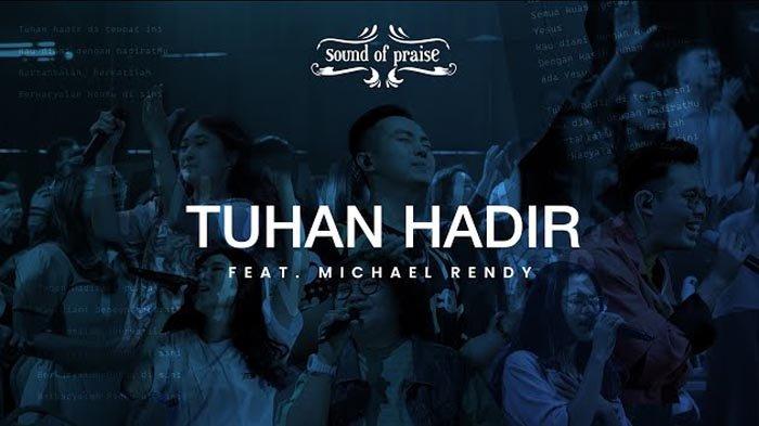 Lirik Tuhan Hadir - Sound Of Praise dan Michael Rendy, Lagu Rohani ...