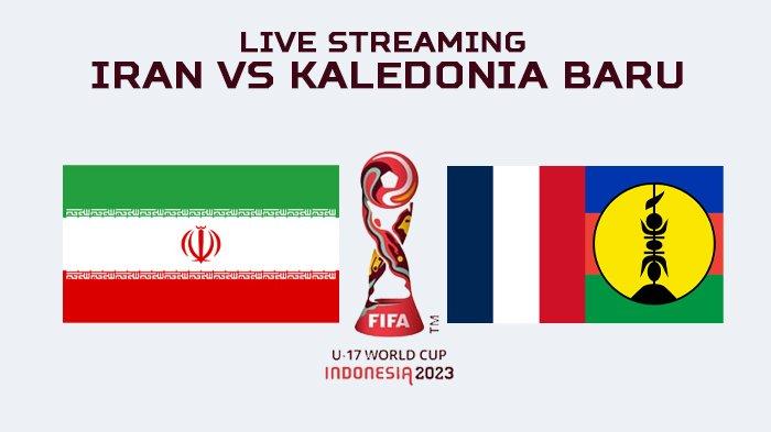 Live Streaming Iran vs Kaledonia Baru di Piala Dunia U17 Malam Ini ...