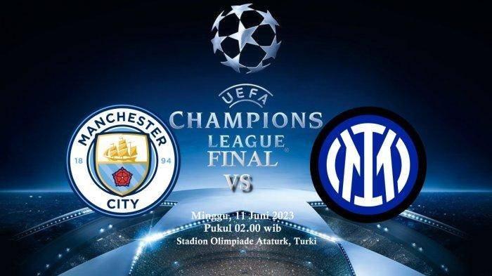 Live Streaming Manchester City vs Inter Milan, Final Liga Champions 2022-2023, Klik Link di Sini ...
