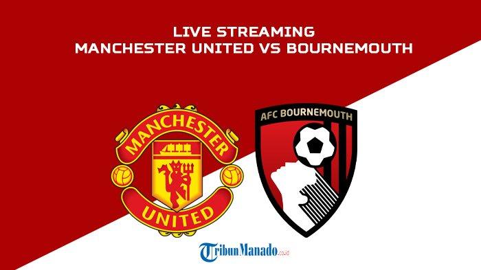 Live Streaming Manchester United vs Bournemouth di Liga Inggris Malam ini, Akses Link Nonton ...