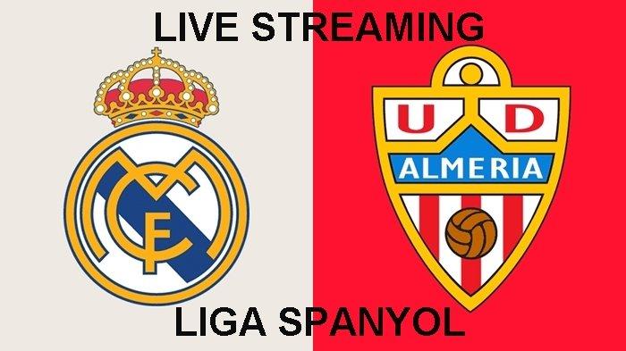 Live Streaming Real Madrid vs Almeria, Link Nonton Online Liga Spanyol - Tribunmanado.co.id