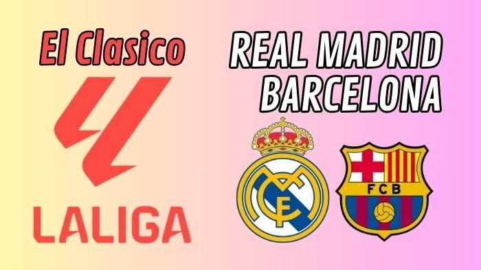 Live Streaming Real Madrid vs Barcelona, Klik Link Nonton El Clasico Via HP - Tribunmanado.co.id
