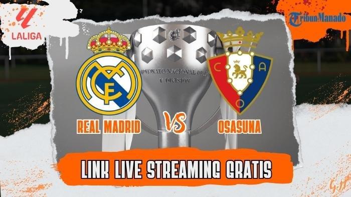 Live Streaming Real Madrid vs Osasuna, Cek Link Nonton Gratis Disini - Tribunmanado.co.id