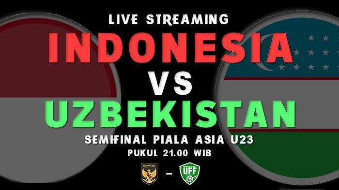 LIVE RCTI! Streaming Indonesia vs Uzbekistan, Link Nonton Timnas di Semifinal Piala Asia U23 ...